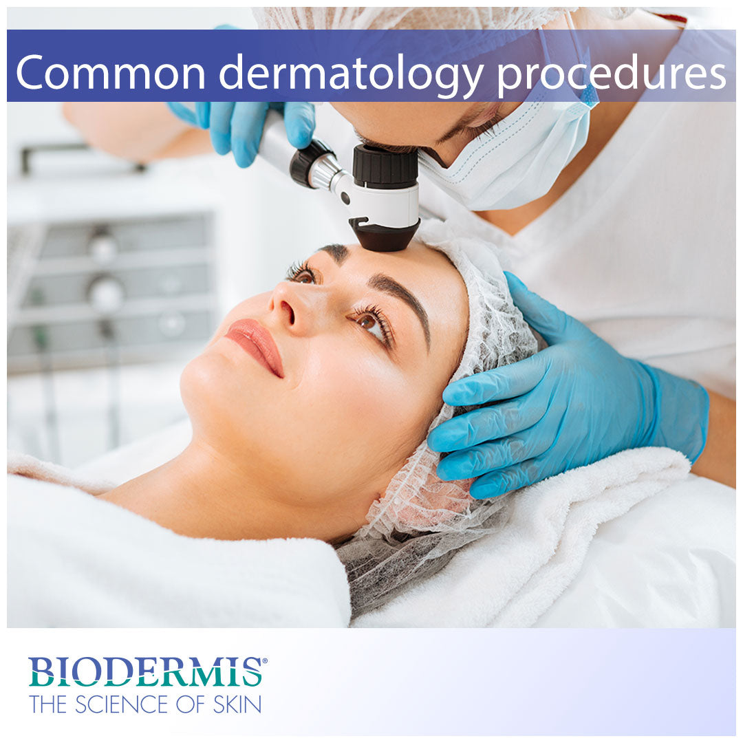 Most Common Dermatology Procedures | Biodermis.com